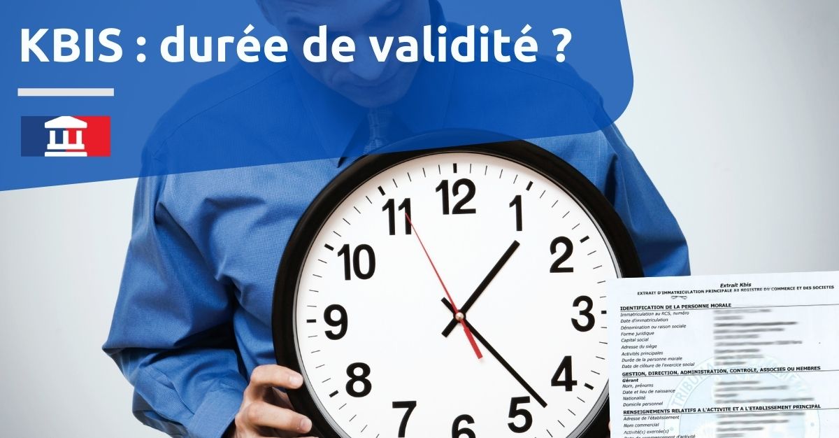 Quelle est la durée de validité d'un extrait KBIS